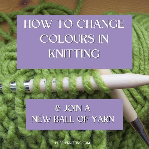 How to Change Colours in Knitting (and Join a New Ball of Yarn ...